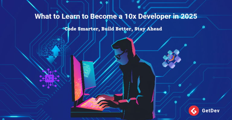 What to Learn to Become a 10x Developer in 2025 – GetDev Technology Insight