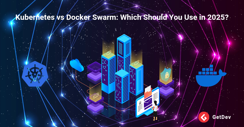 Kubernetes vs Docker Swarm: Which Should You Use in 2025? – GetDev ...